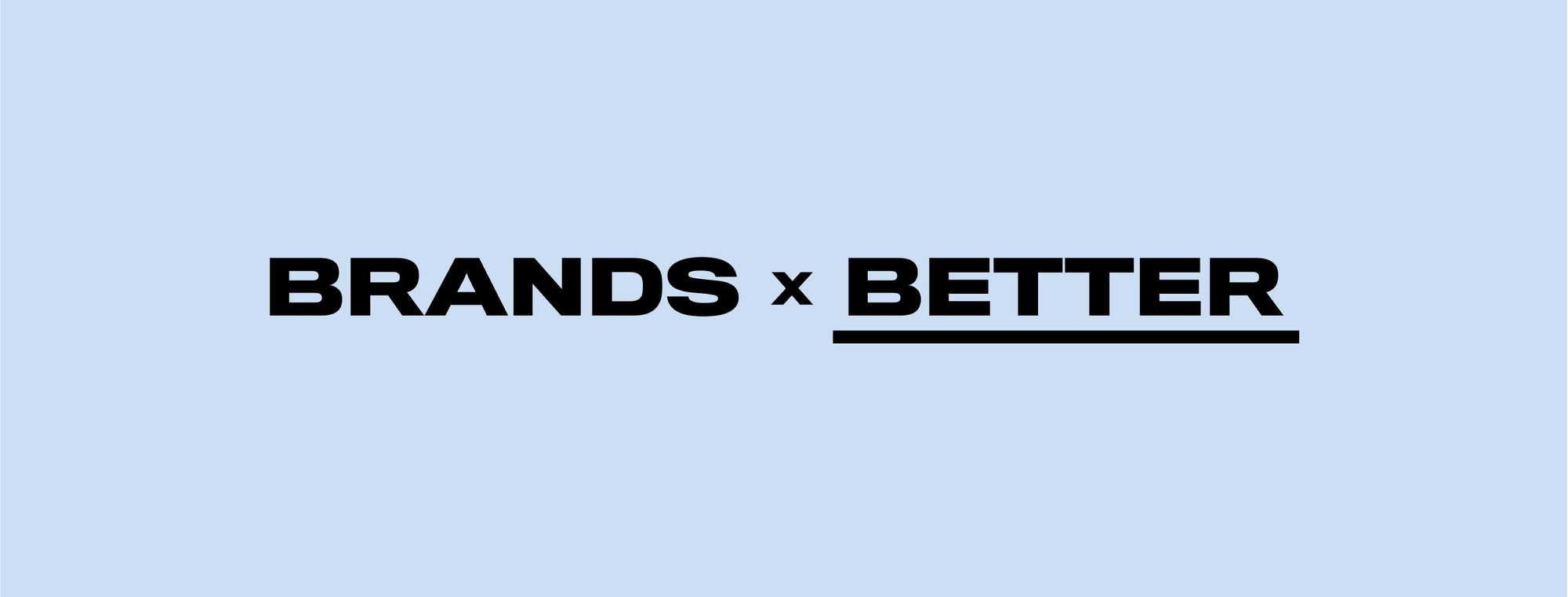 Introducing: Brands x Better | The Den | WOLF & SHEPHERD – Wolf & Shepherd